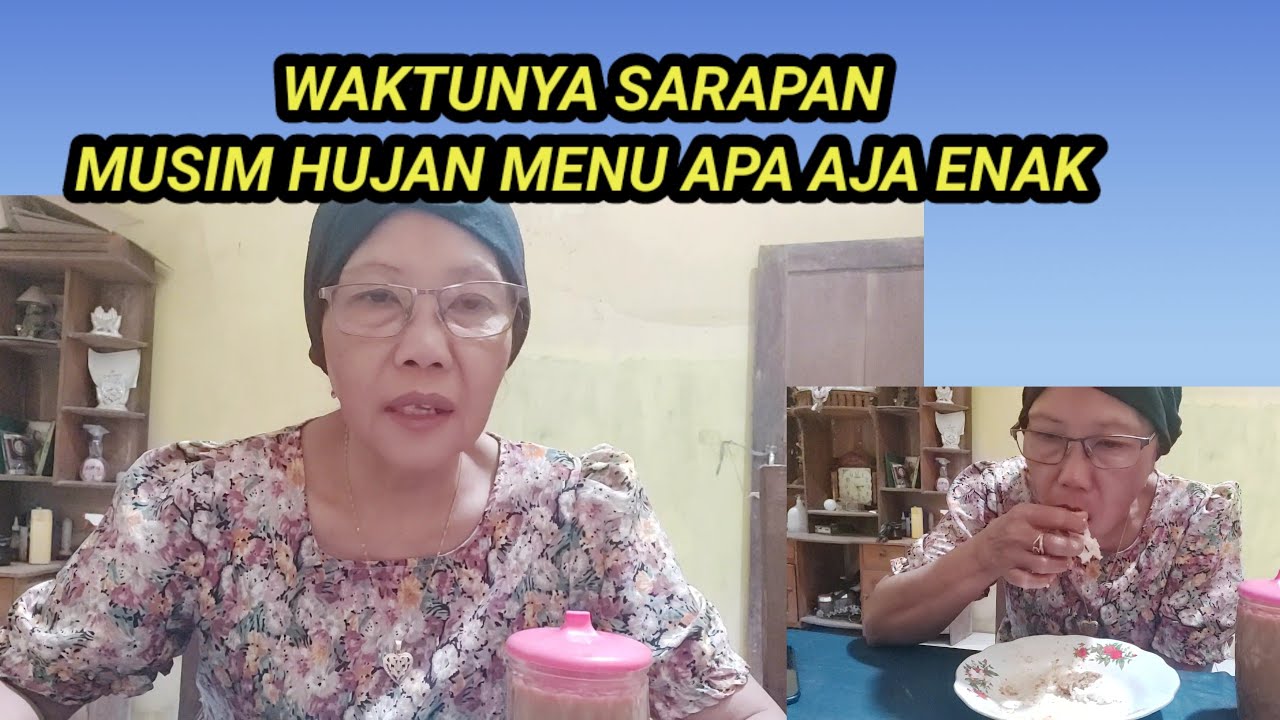 WAKTUNYA SARAPAN ‼️Di Musim Hujan Menu Apa Aja Enak @Muntamah 06 - YouTube