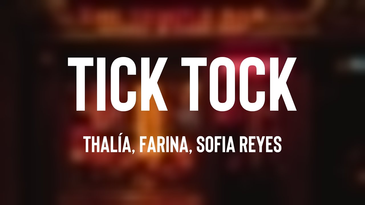 TICK TOCK - Thalía, Farina, Sofia Reyes (Lyrics) - YouTube