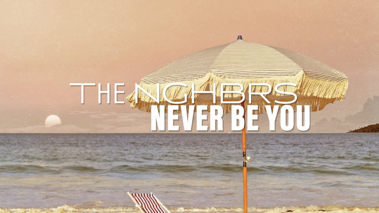 The NGHBRS - Never Be You [Official Audio] - YouTube