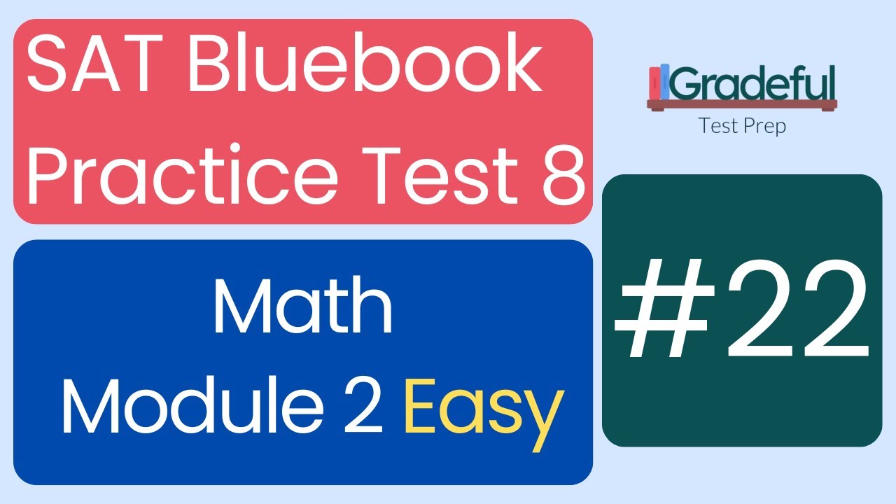 Question 22 Easy, Math Module 2, SAT Bluebook Test 8 - YouTube