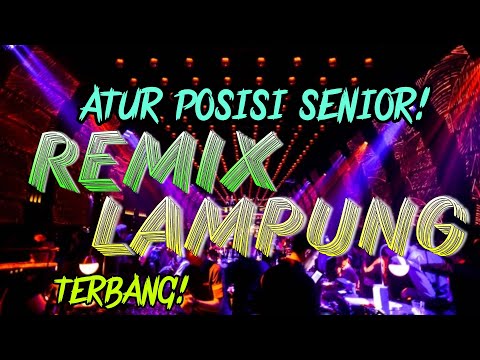 SENIOR MERAPAT! REMIX LAMPUNG DJ LAMPUNG TERBARU LEPAS