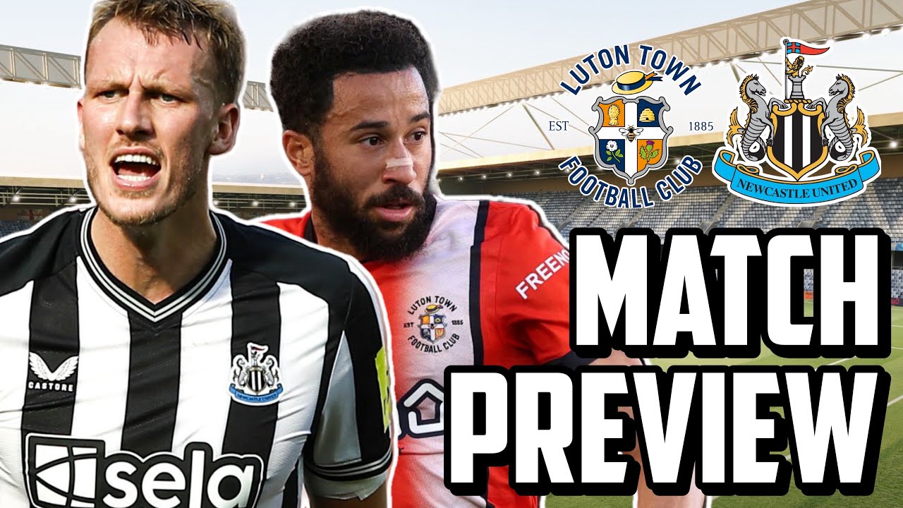 Match Preview | Luton Town v Newcastle United - YouTube