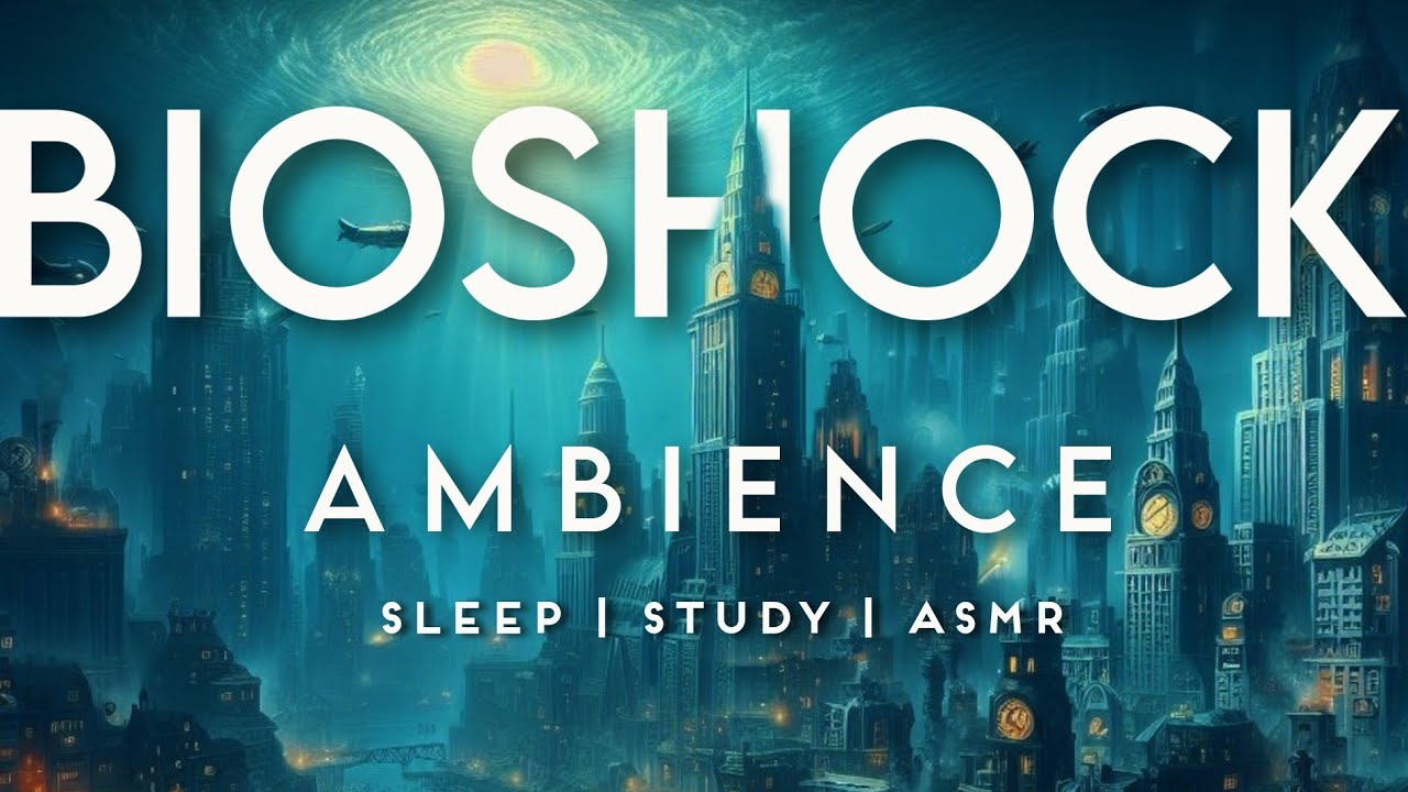 Relaxing Rapture Sounds for Sleep and Study | Bioshock Ambience & White ...