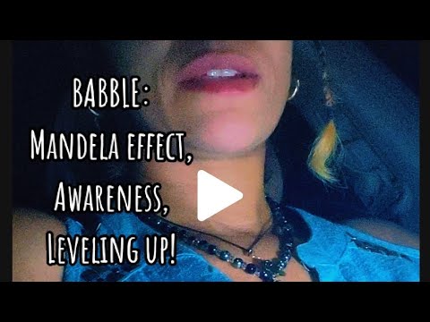 BABBLE: Mandela effect, Awareness, Leveling up! - YouTube