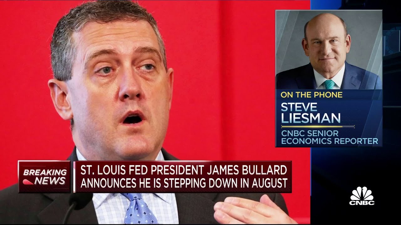 St. Louis Fed President Bullard announces plans to step down in August ...