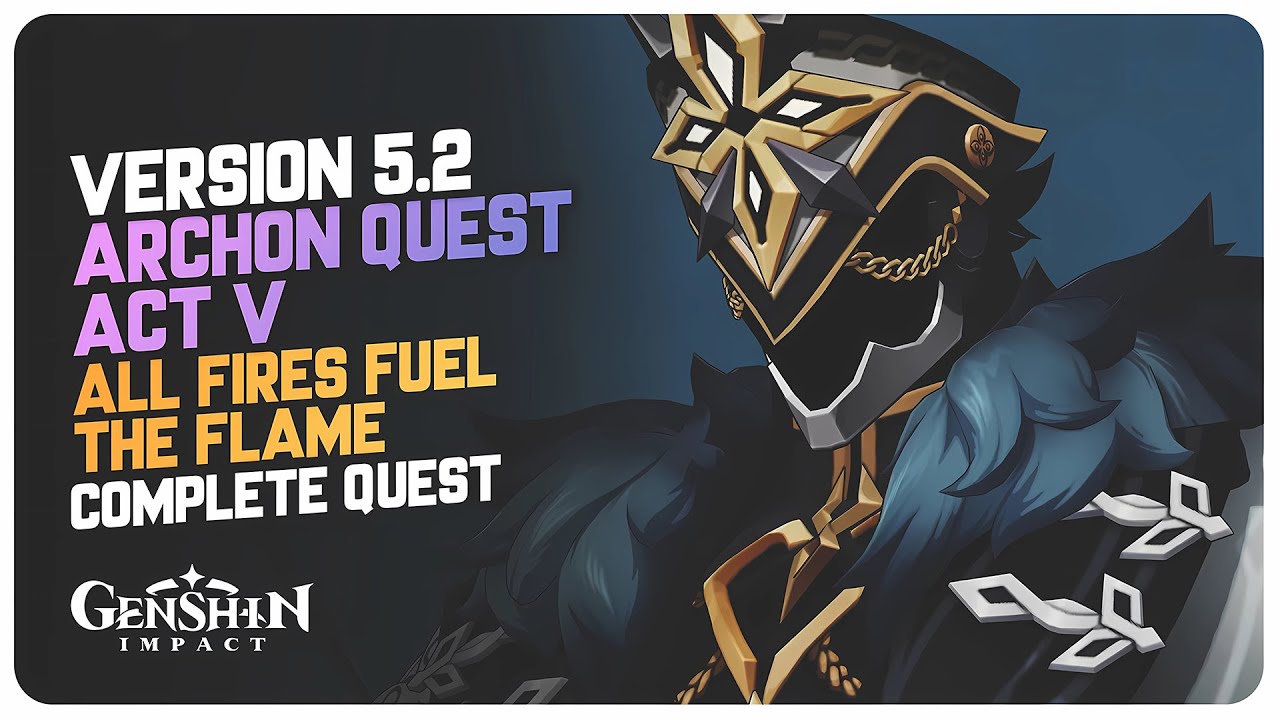Version 5.2 Natlan Archon Quest (Interlude) All Fires Fuel the Flame ...