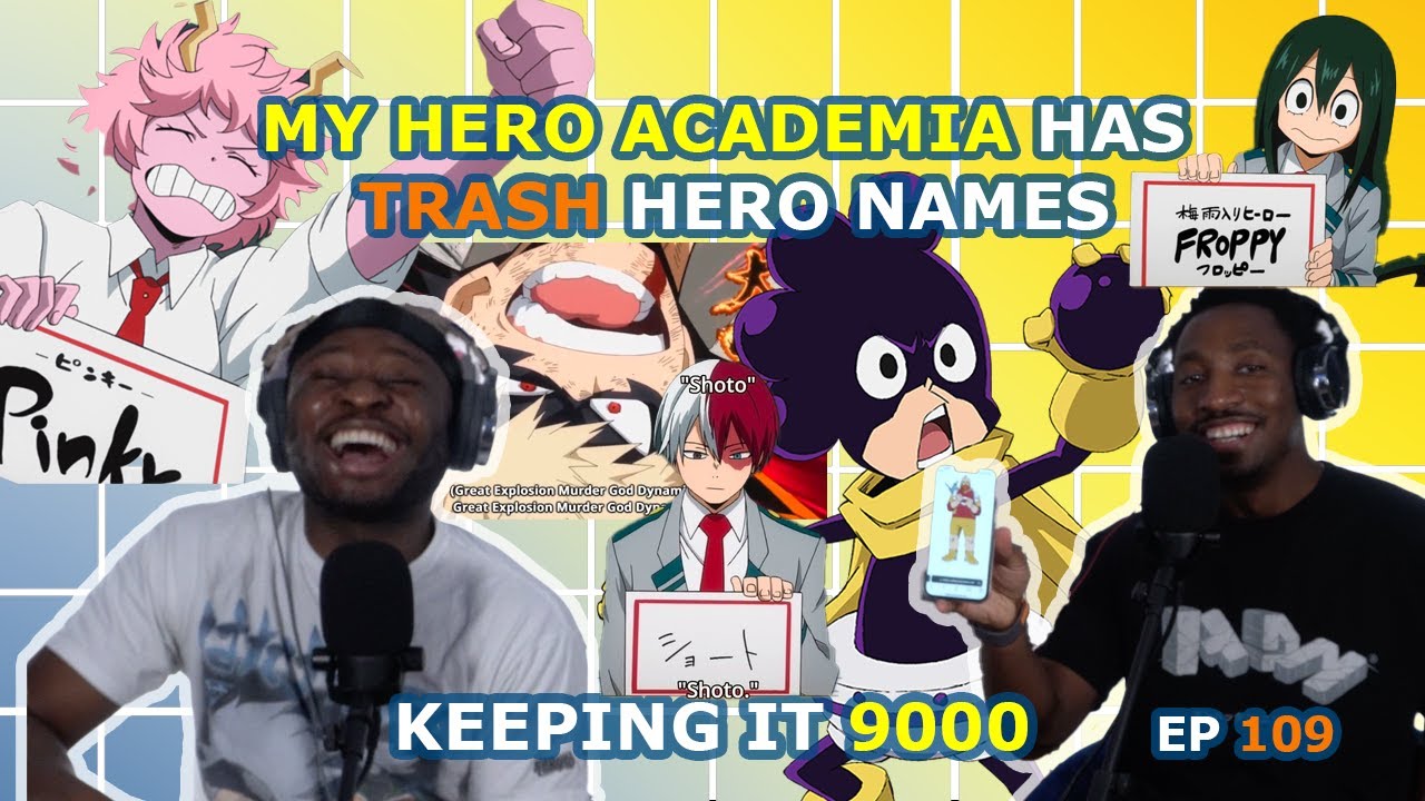 My Hero Academia Has Trash Hero Names | Keeping It 9000 Episode 109 ...