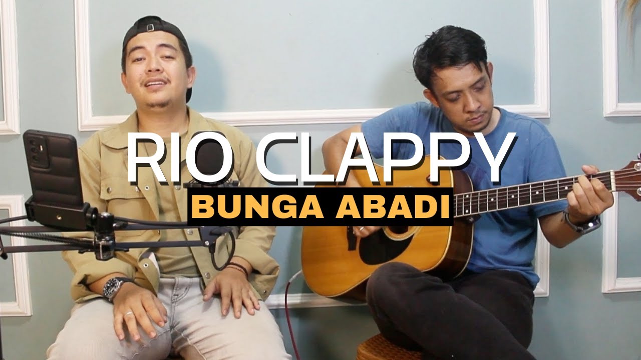 Rio Clappy - Bunga Abadi (Akustik Cover) - YouTube