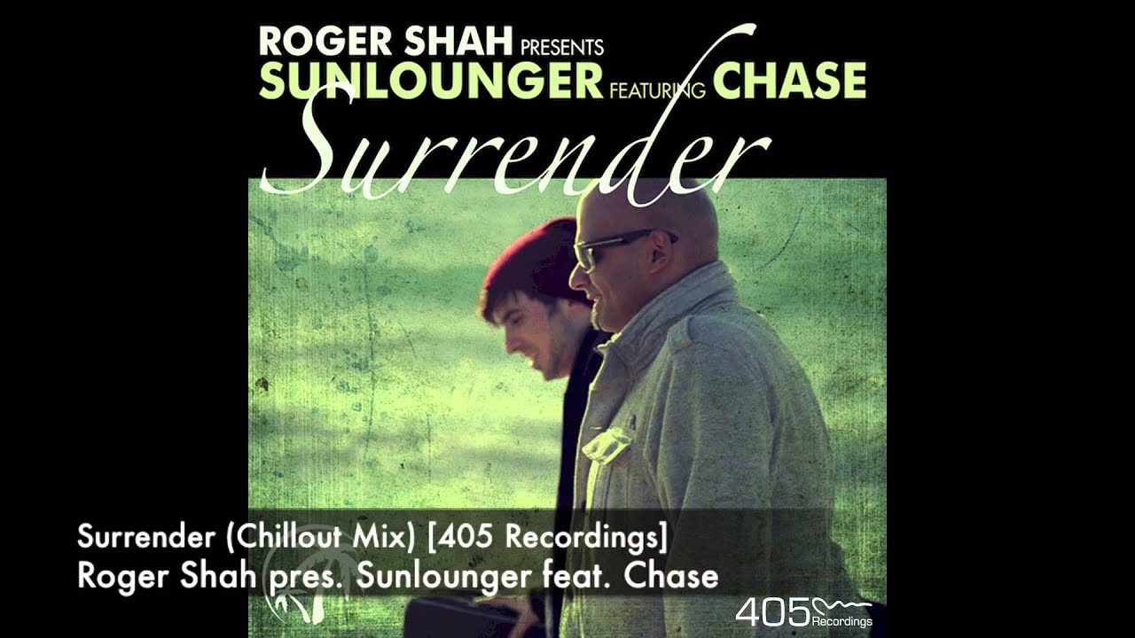 Roger Shah pres. Sunlounger feat. Chase - Surrender (Chillout Mix) [405 ...