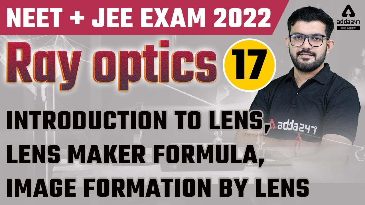 Ray Optics for JEE NEET | Introduction to Lens, Lens Maker Formula ...