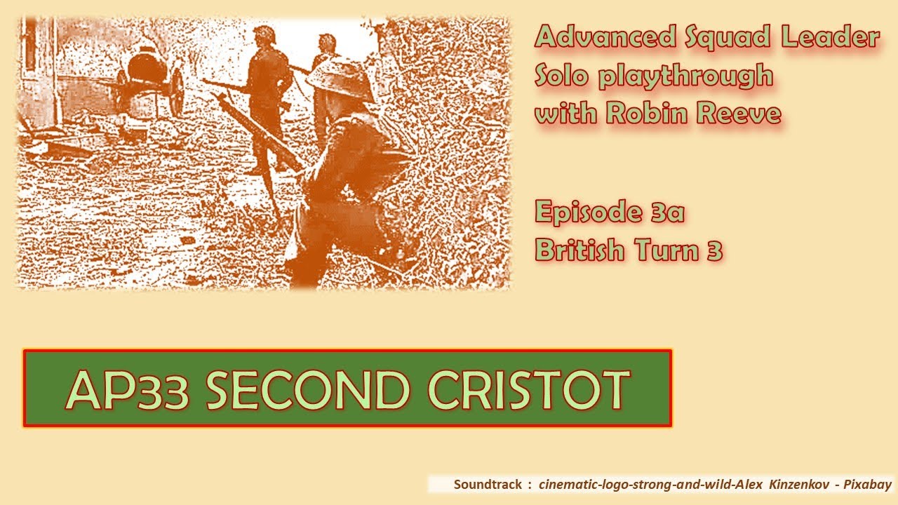 ASL solo playthrough, AP33 Second Cristot, Episode 3a, British Turn 3 ...