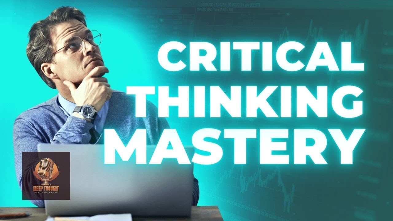 Critical Thinking Mastery: Skills for Personal Growth - YouTube