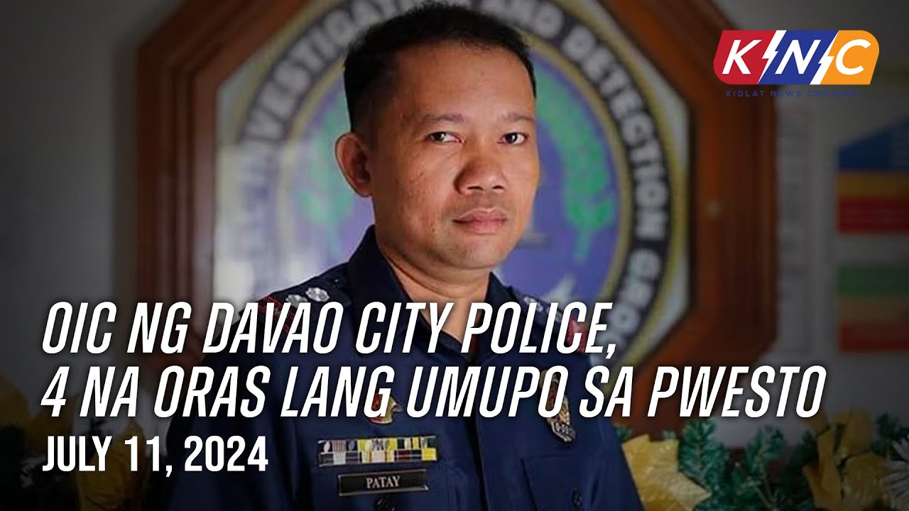 OIC ng Davao city, 4 na oras lang umupo sa pwesto | Kidlat News Update ...