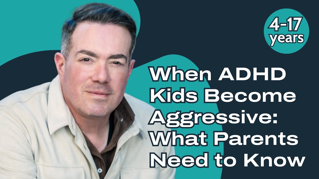 When ADHD Kids Become Aggressive: What Parents Need to Know - YouTube