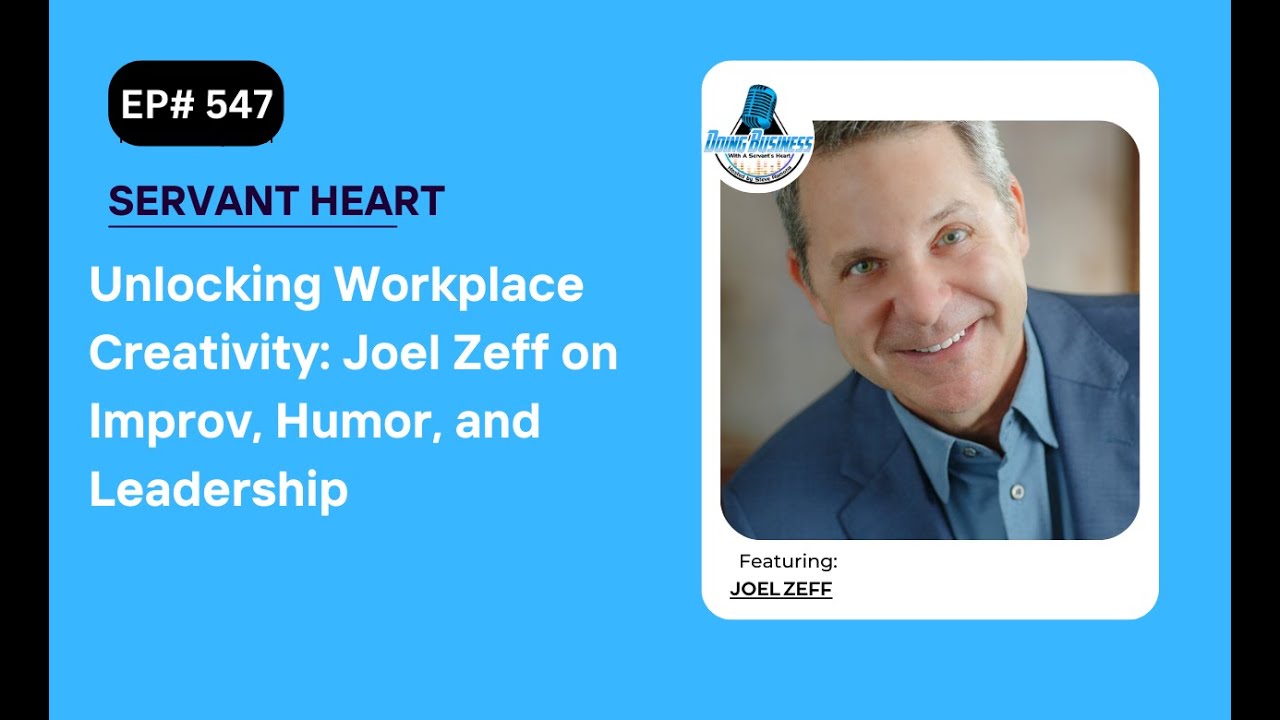 Unlocking Workplace Creativity: Joel Zeff on Improv, Humor, and ...