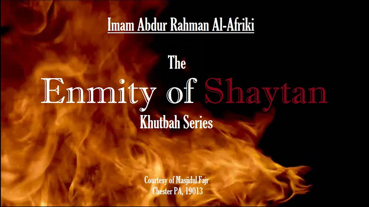 The Enmity of Shaytan Part 1: The Enmity of Shaytan (Abdur Rahman Al ...