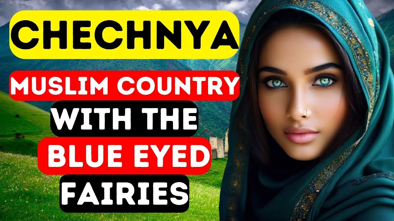 The Land of Blue Eyed Fairies - Life in CHECHNYA - CHECHNYA Travel ...