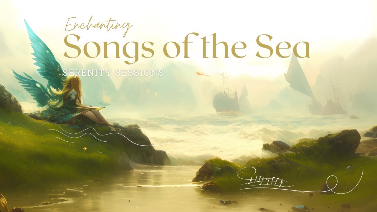 Enchanting Songs of the Sea | Ethereal Meditative Fantasy Ambient ...