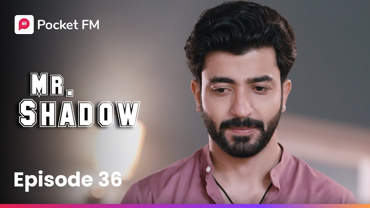 Episode 36 | Mr. Shadow | Pocket FM - YouTube