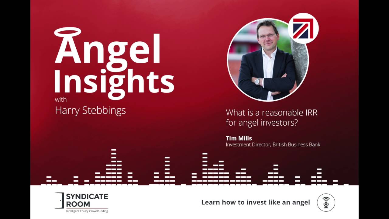 'What is a reasonable IRR for angel investors?' | Tim Mills, British ...