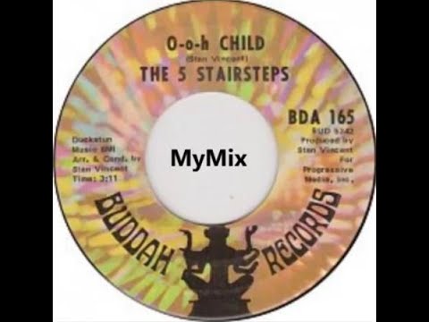 Ooh Child -The Five Stairsteps (MyMix) - YouTube
