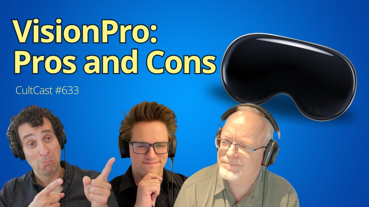 Pros and Cons - our honest hands-on reviews of Vision Pro (CultCast ...