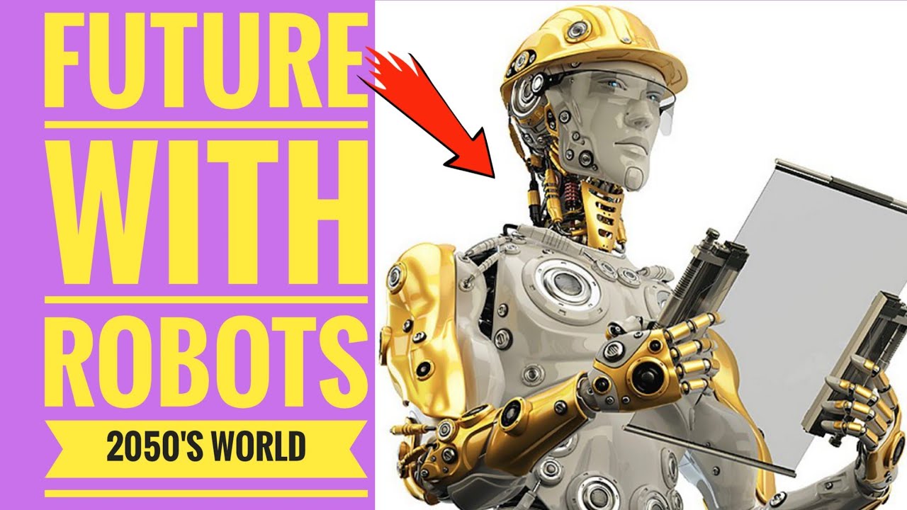 Future With Robots | How life will be in 2050 - YouTube
