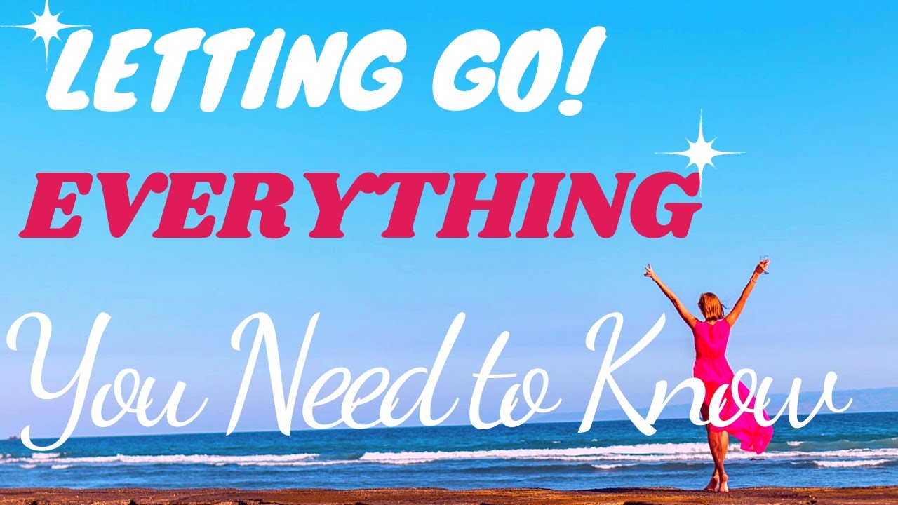 Letting Go! Everything you need to know - YouTube