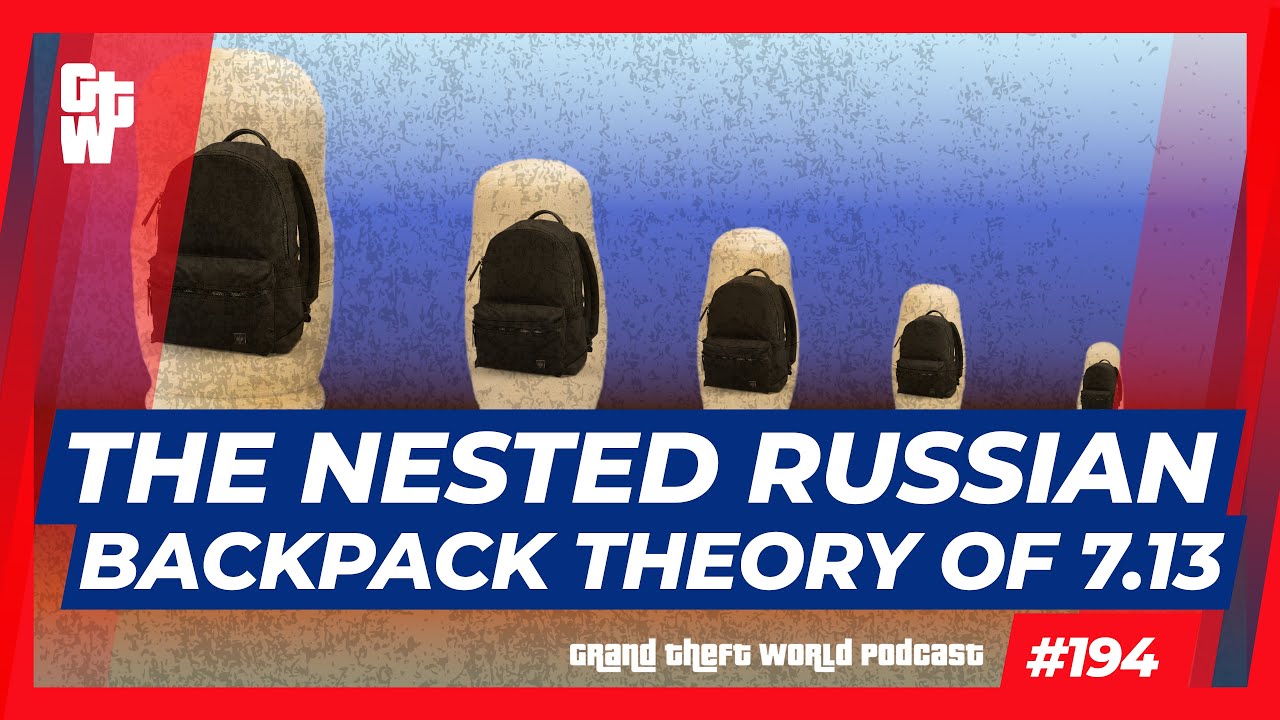 The Nested Russian Backpack Theory Of 7.13 | #GrandTheftWorld 194 (Clip ...