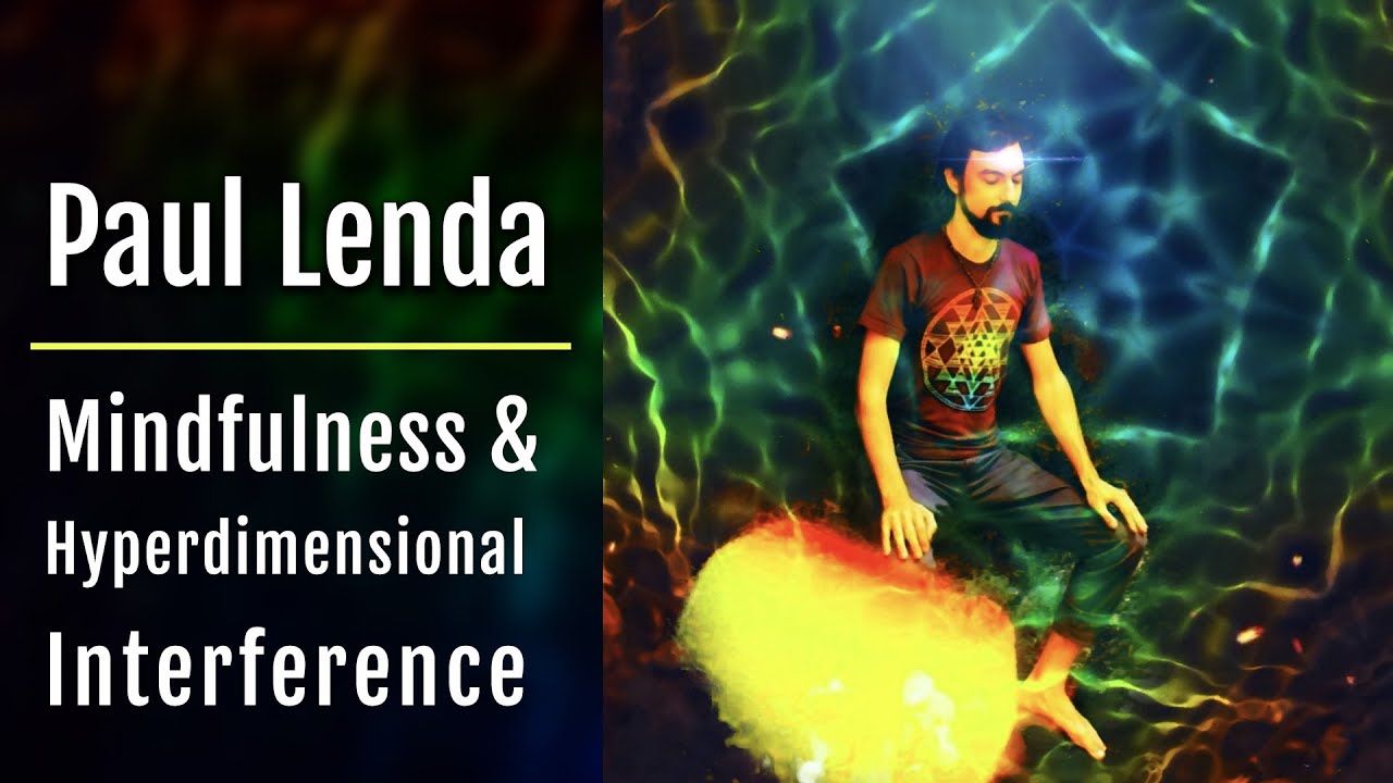 Paul Lenda | Maintaining Mindfulness Amid Hyperdimensional Interference - YouTube