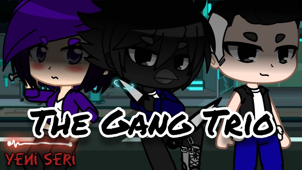 THE GANG TRİO🗡️BS GACHA LİFE YENİ SERİ FRAGMAN! - YouTube