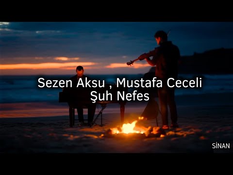 Sezen Aksu , Mustafa Ceceli - ŞUH NEFES (Sözleri-Video Klip)