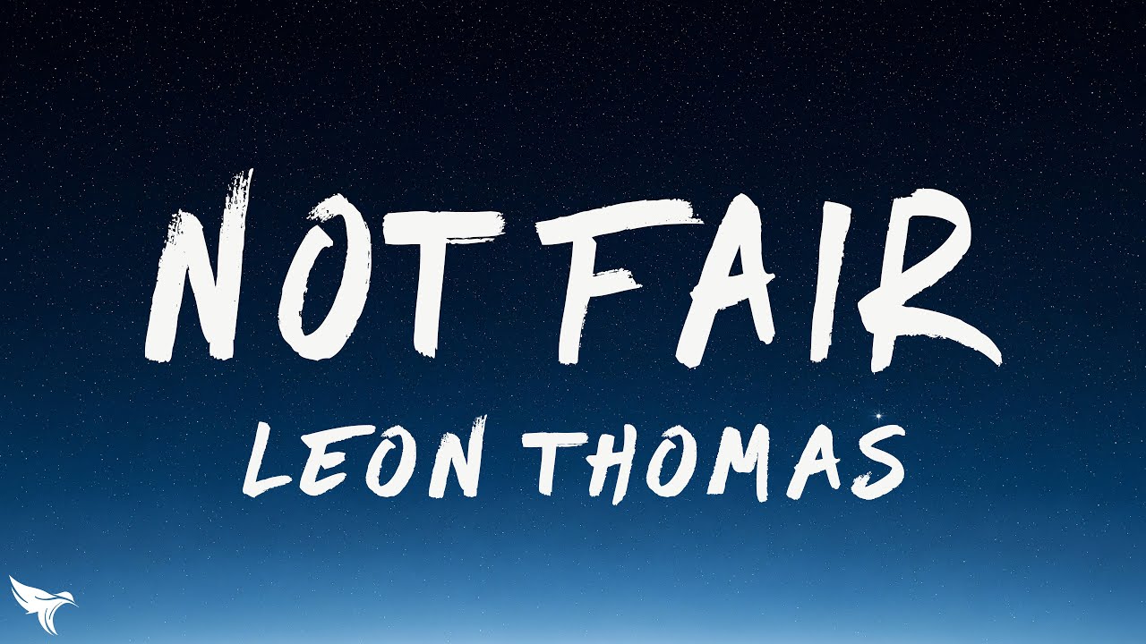 Leon Thomas - NOT FAIR (Lyrics) - YouTube