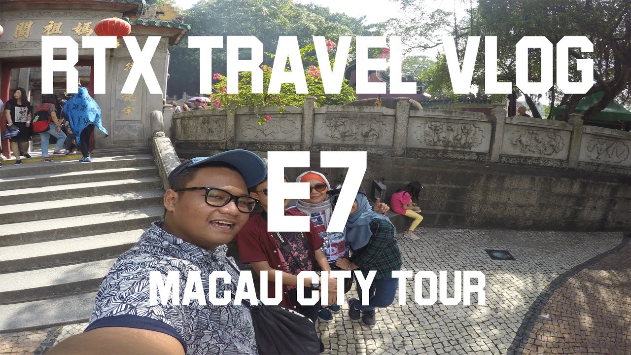 RTX TRAVEL VLOG | MACAU CITY TOUR | E6 - YouTube