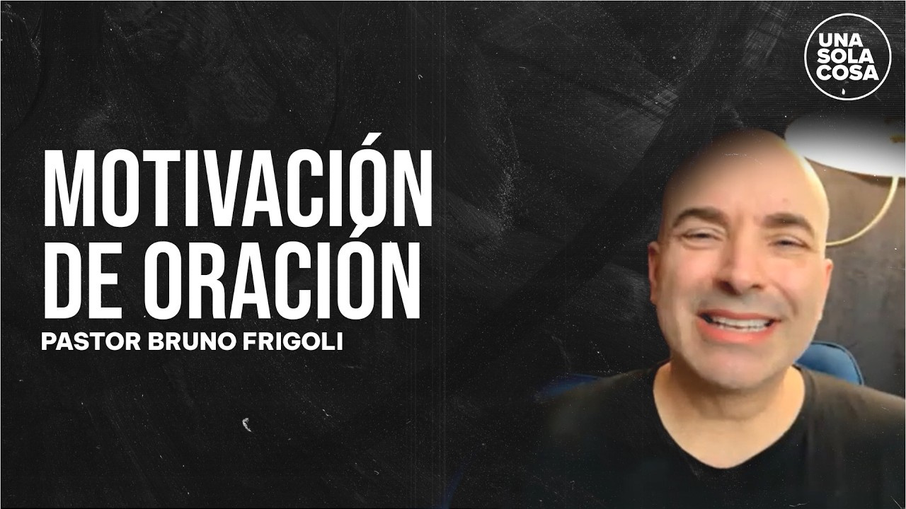 MOTIVACIÓN DE ORACIÓN 📱 | Pr. Bruno Frigoli | Programa: Una Sola Cosa ...