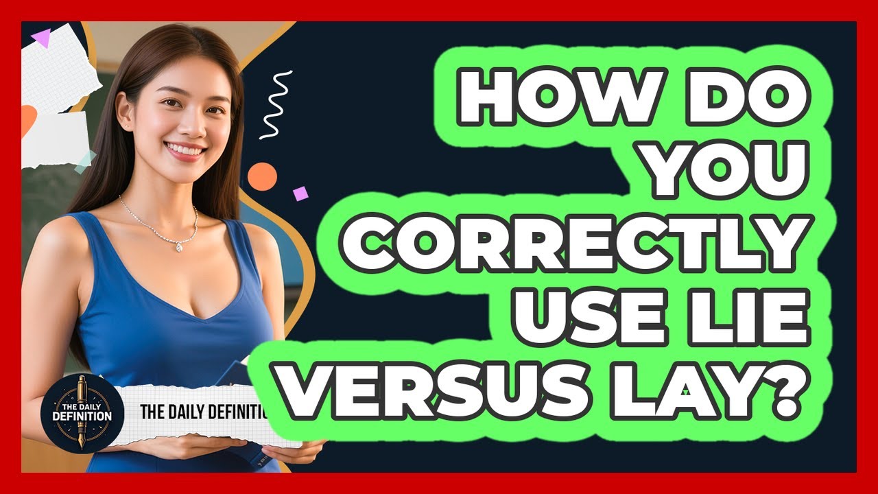 How Do You Correctly Use Lie Versus Lay? - The Daily Definition - YouTube