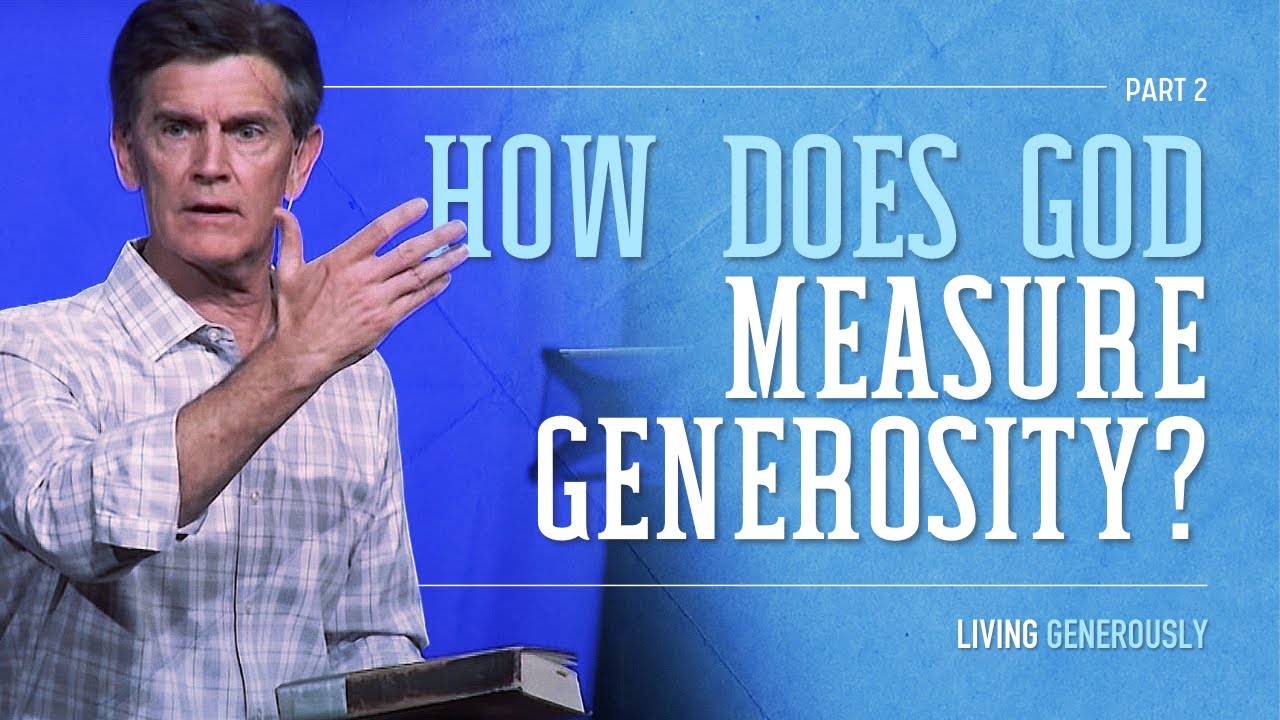 Living Generously Series: How Does God Measure Generosity?, Part 2 ...