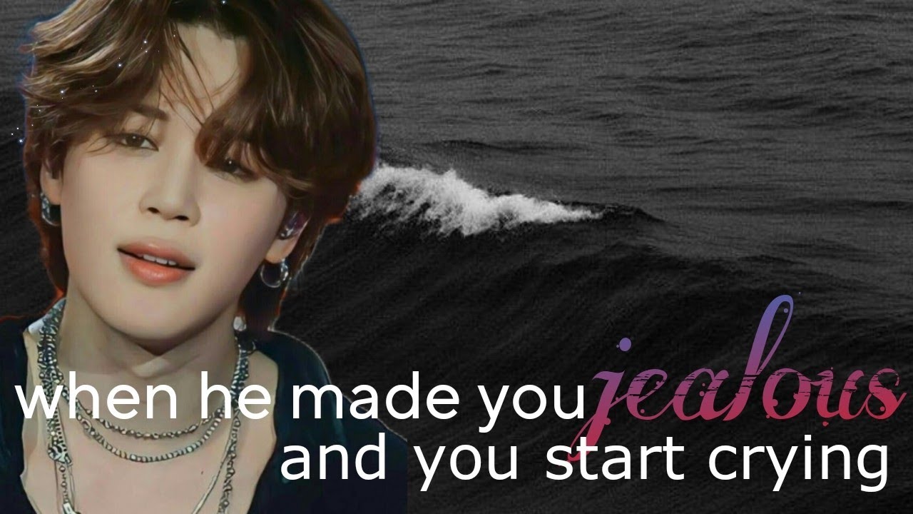 [requested] When he make you jealous and you start crying.#bts#jimin#ff ...