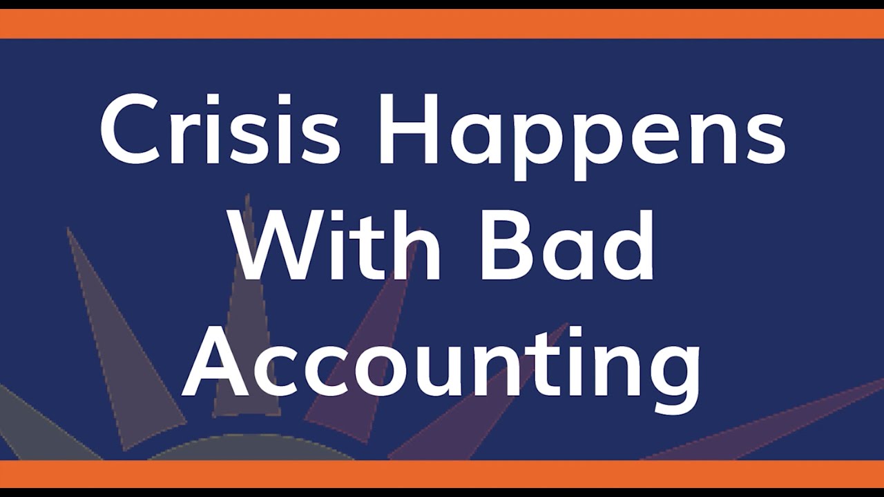 Crisis Happens with Bad accounting - YouTube