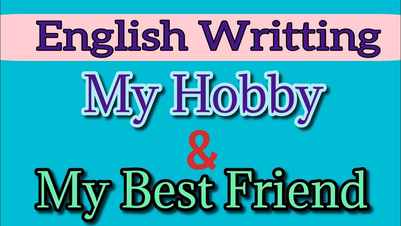 My Hobby & My Best Friend Writting #englishwriting - YouTube