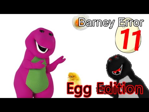 Barney Error 11 (Egg Edition) - YouTube