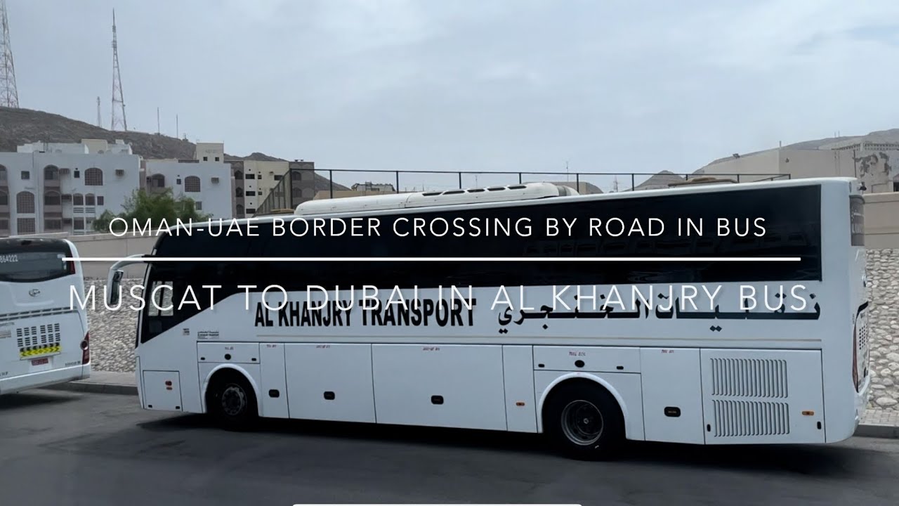 Oman🇴🇲- UAE🇦🇪 border crossing experience by road, Muscat to Dubai by ...
