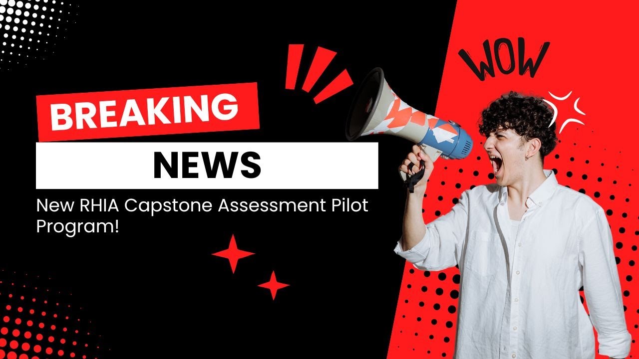 Attention 2024 Graduates: New RHIA Capstone Assessment Pilot Program ...