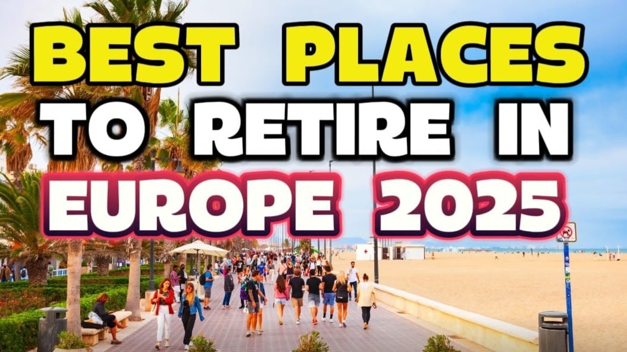 10 Best Places to Retire in Europe in 2025 - YouTube