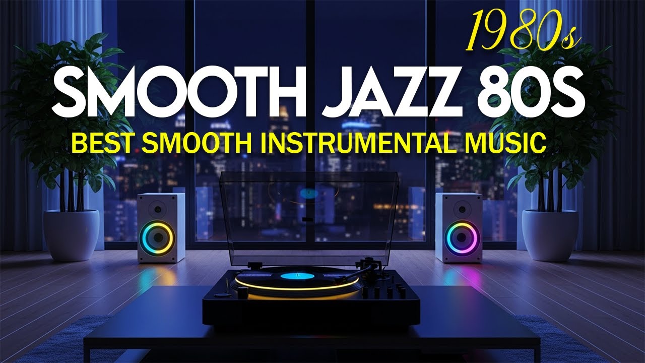 Smooth Jazz 80s - Best Smooth Instrumental Music for Coffee Time Focus ...