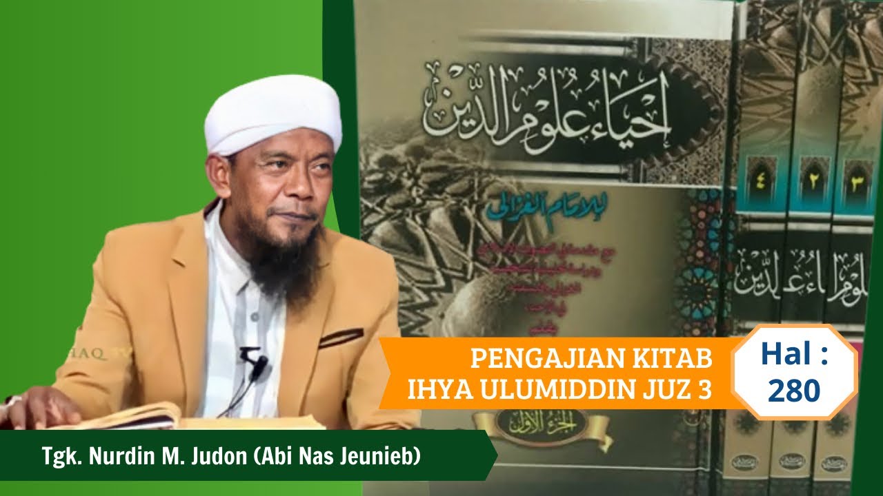 Pengajian Kitab Ihya Ulumiddin Juz 3 Hal 280 - Abi Nas Jeunieb - YouTube