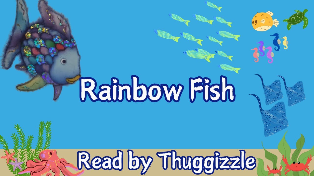 Rainbow Fish read by Thuggizzle: Storytime Read Along - Thuggizzle ...
