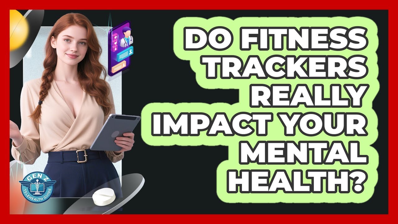 Do Fitness Trackers Really Impact Your Mental Health? - Gen Z ...