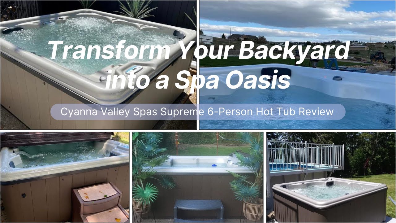 Transform Your Backyard into a Spa Oasis: Cyanna Valley Spas Supreme 6 ...