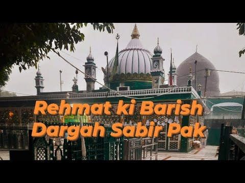 rahamat ki Barish Dargah Sabir Pak Kaliyar Sharif Arif Sabari blocks🌧🌧🌧 ...